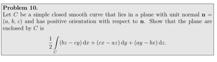 Solved Problem 10. Let C be a simple closed smooth curve | Chegg.com