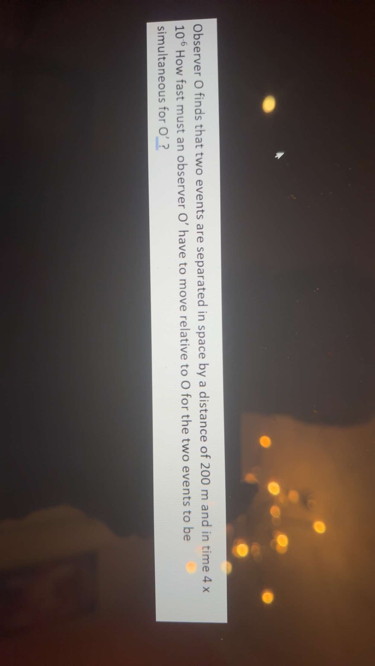 Solved Observer O ﻿finds that two events are separated in | Chegg.com