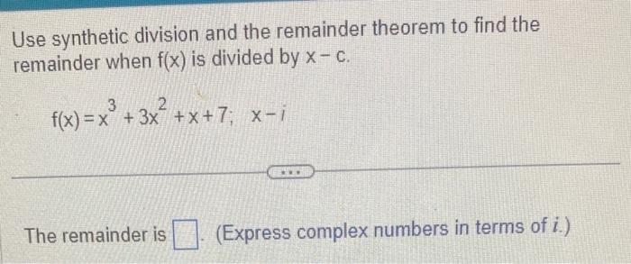 Solved Use synthetic division and the remainder theorem to | Chegg.com