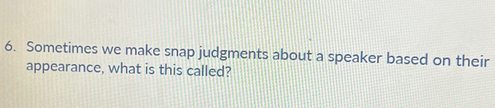Solved Sometimes we make snap judgments about a speaker | Chegg.com
