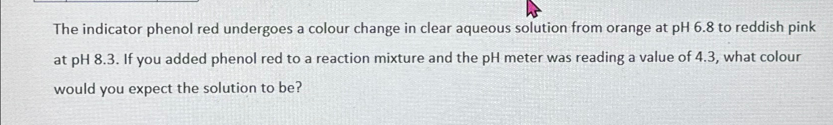 Solved The indicator phenol red undergoes a colour change in | Chegg.com