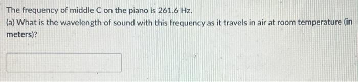 Solved The frequency of middle C on the piano is 261.6 Hz. | Chegg.com