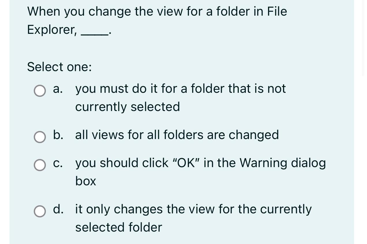 Solved When you change the view for a folder in File | Chegg.com