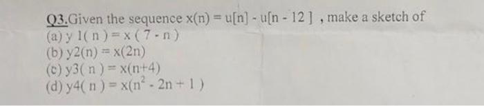 Solved Q3. Given the sequence x(n)=u[n]−u[n−12], make a | Chegg.com
