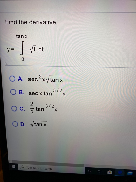 Solved Find the derivative. tan x y = O A. sec{xtan x O B. | Chegg.com