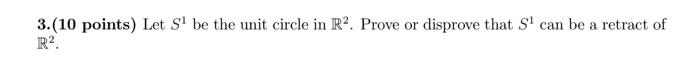 Solved 3.(10 points) Let S1 be the unit circle in R2. Prove | Chegg.com