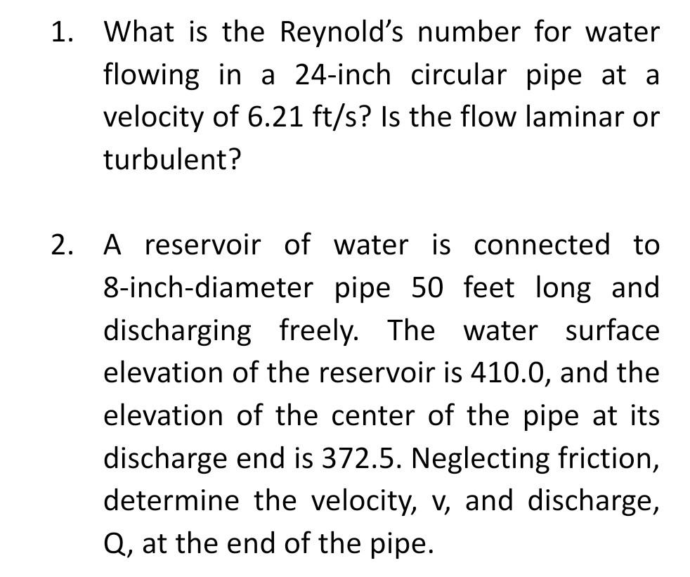[Solved]: 1. What is the Reynold's number for water