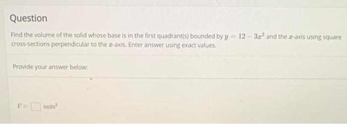 Solved Question Find the volume of the solid whose base is | Chegg.com
