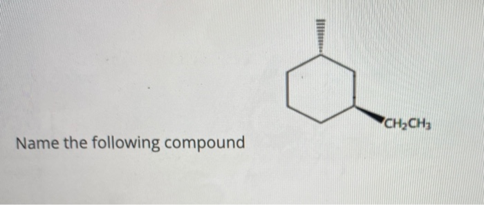 Solved CH2CH. Name the following compound | Chegg.com