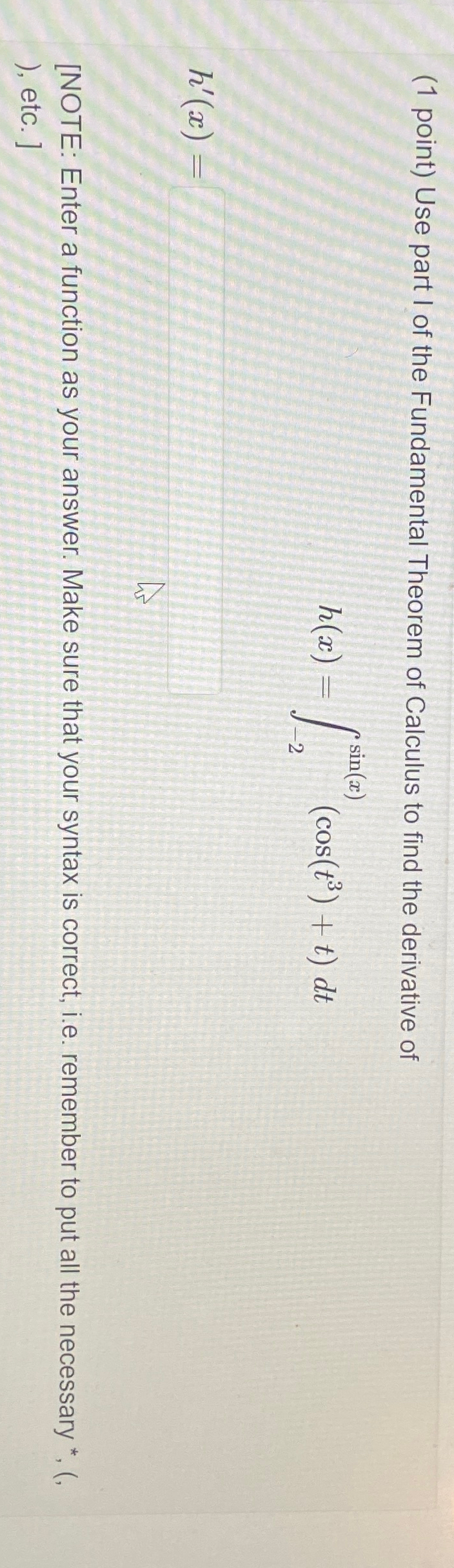 Solved (1 ﻿point) ﻿Use part I of the Fundamental Theorem of | Chegg.com