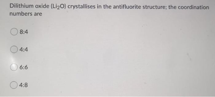 Solved Dilithium oxide (Li2O) crystallises in the | Chegg.com