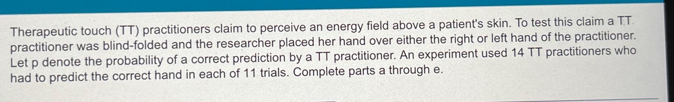 Solved Therapeutic touch (TT) ﻿practitioners claim to | Chegg.com
