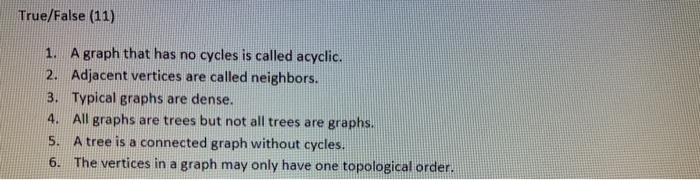 Solved True/False (11) 1. A graph that has no cycles is | Chegg.com