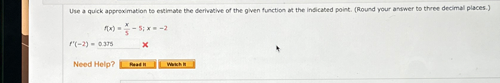 Solved Use a quick approximation to estimate the derivative | Chegg.com