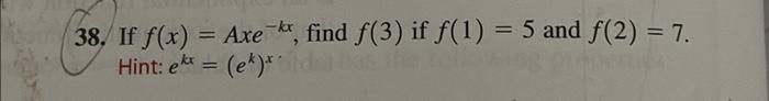 Solved 8. If f(x)=Axe−kx, find f(3) if f(1)=5 and f(2)=7. | Chegg.com