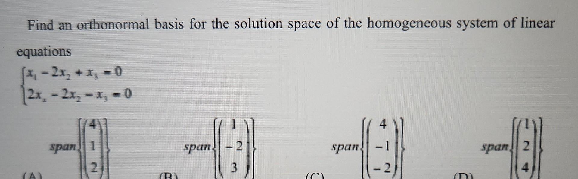 Solved Find an orthonormal basis for the solution space of | Chegg.com