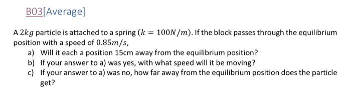 Solved A 2 kg particle is attached to a spring (k=100 N/m ). | Chegg.com