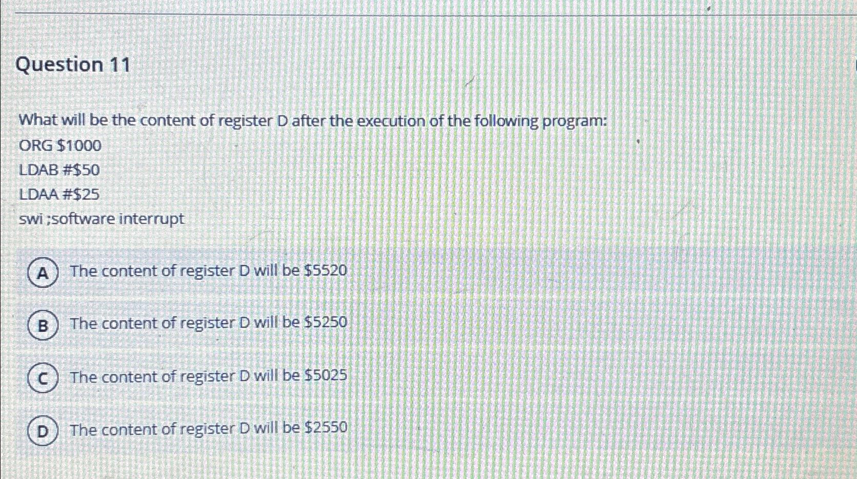 Solved Question 11What will be the content of register D | Chegg.com
