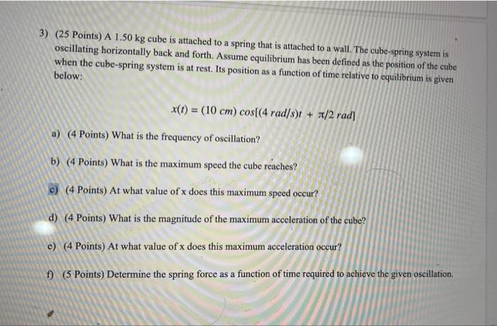Solved 3) (25 Points) A 1.50 kg cube is attached to a spring | Chegg.com