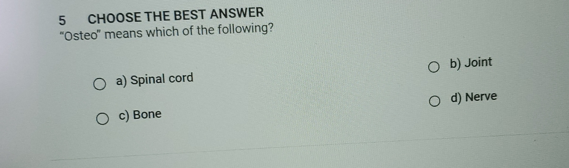 Solved 5 ﻿CHOOSE THE BEST ANSWER"Osteo" means which of the | Chegg.com
