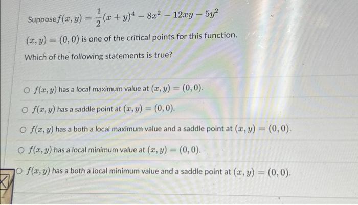Solved Suppose f(x,y)=21(x+y)4−8x2−12xy−5y2 (x,y)=(0,0) is | Chegg.com