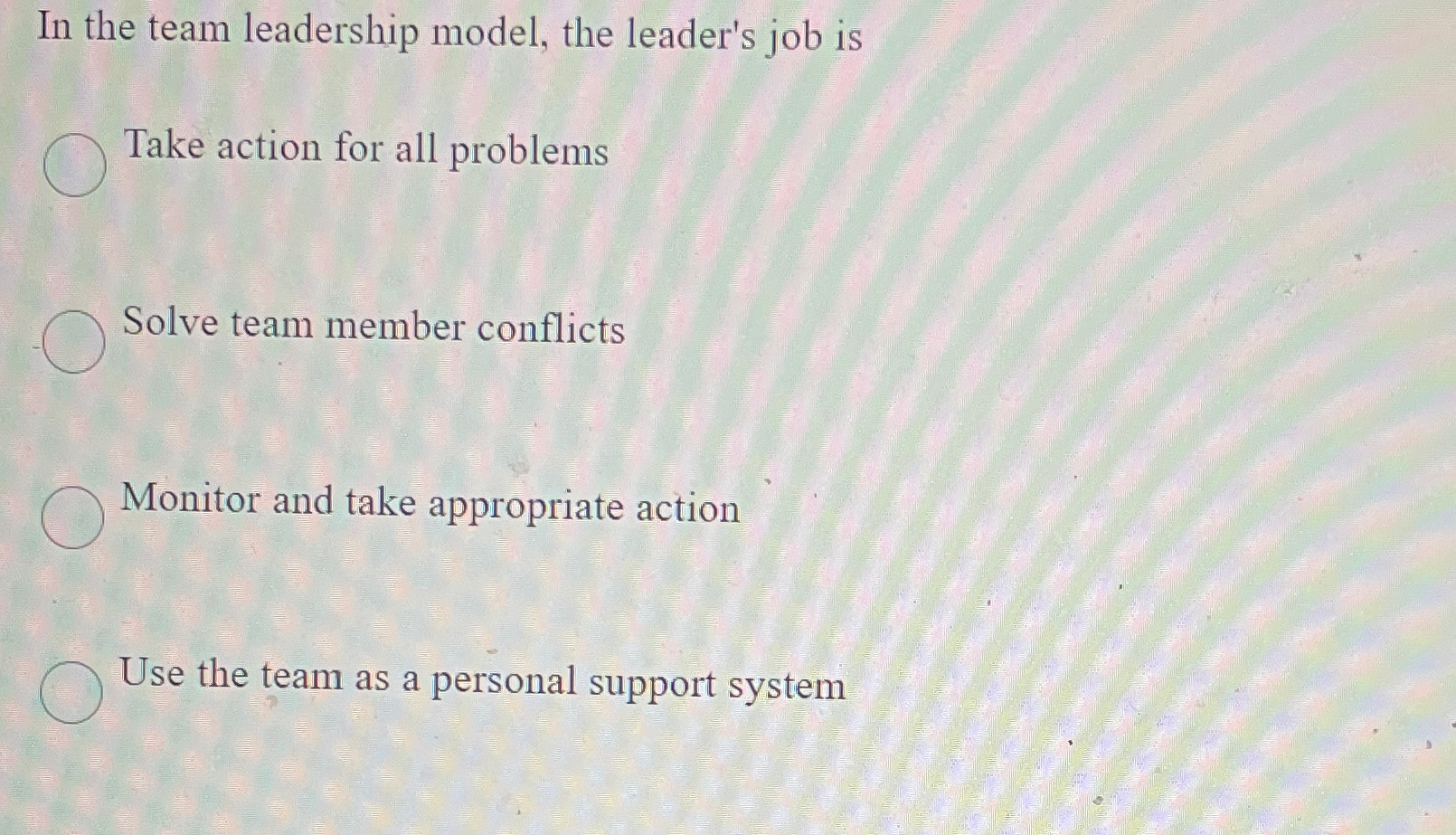 Solved In the team leadership model, the leader's job isTake | Chegg.com