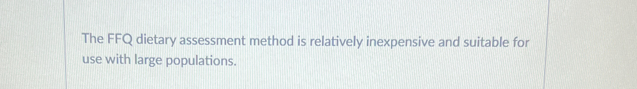 Solved The FFQ dietary assessment method is relatively | Chegg.com