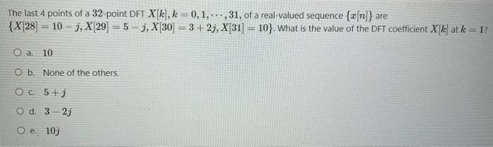 Solved The last 4 points of a 32-point DFT X[k], k = 0, 1, | Chegg.com