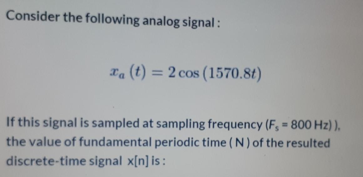 Solved Consider the following analog signal : xa (t) = 2 cos | Chegg.com