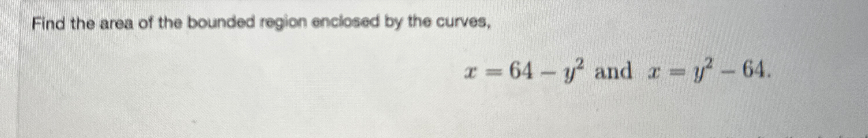 Solved Find the area of the bounded region enclosed by the | Chegg.com