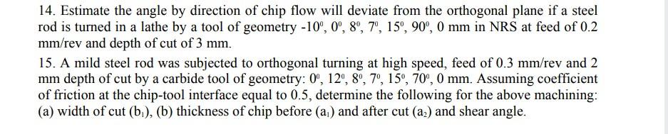 Solved 14. Estimate the angle by direction of chip flow will | Chegg.com