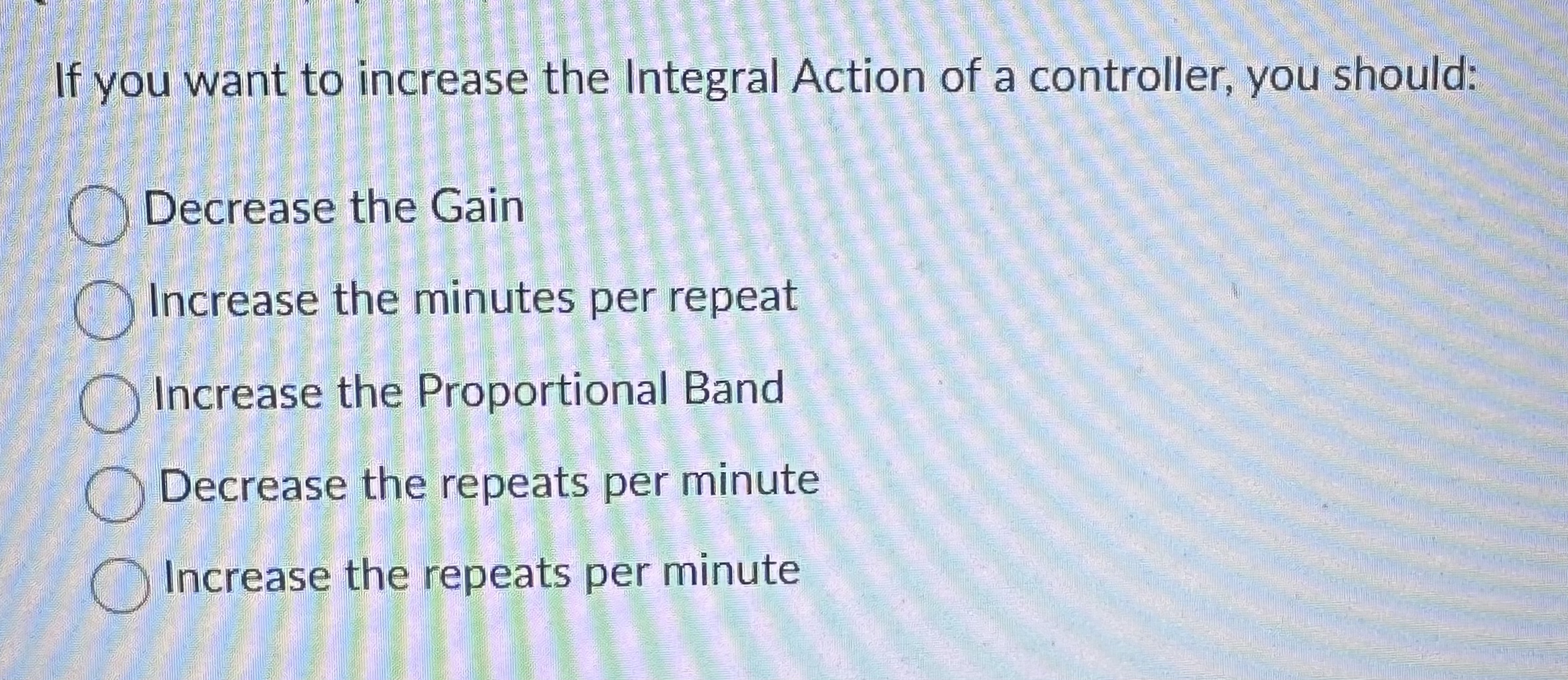 Solved If you want to increase the Integral Action of a | Chegg.com