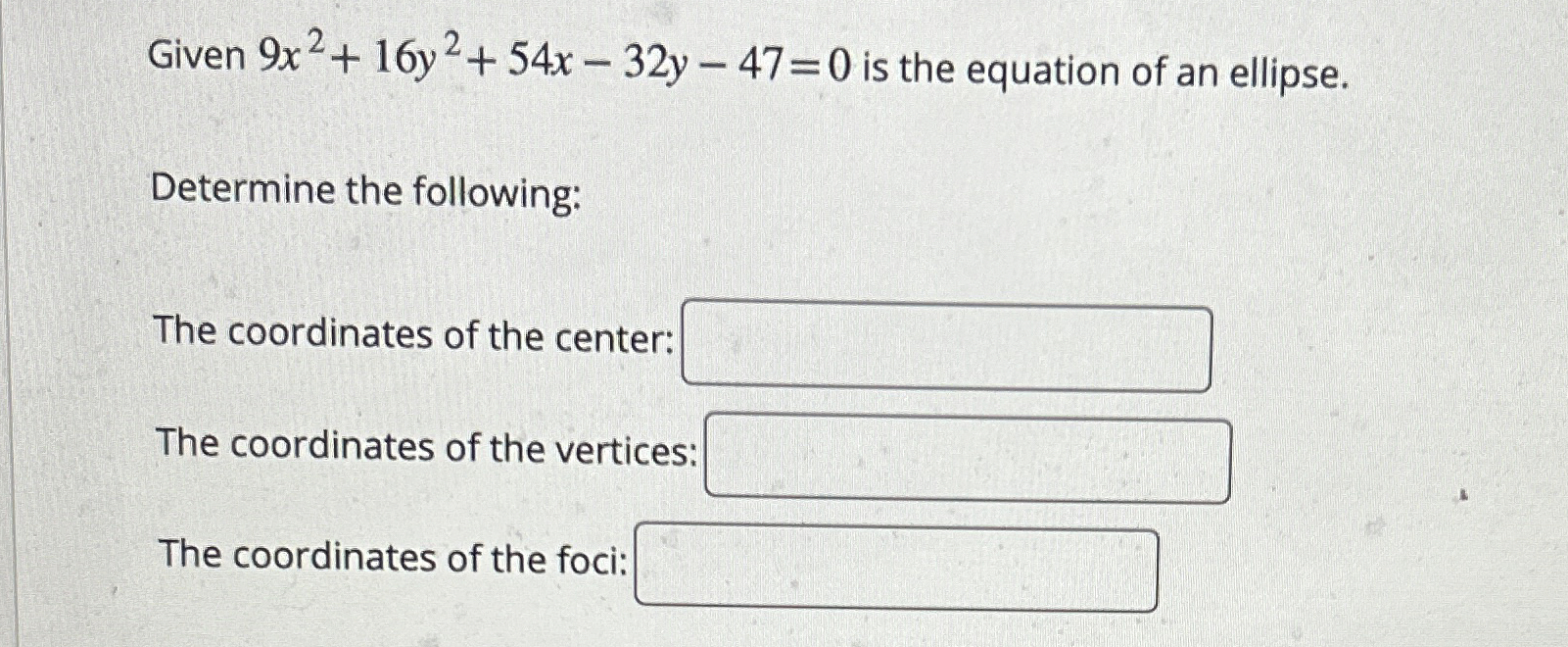 Solved Given 9x2+16y2+54x-32y-47=0 ﻿is the equation of an | Chegg.com