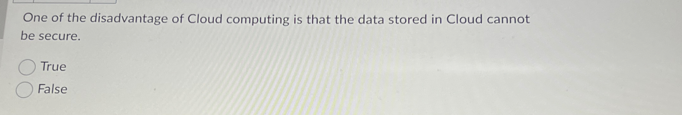 Solved One of the disadvantage of Cloud computing is that | Chegg.com