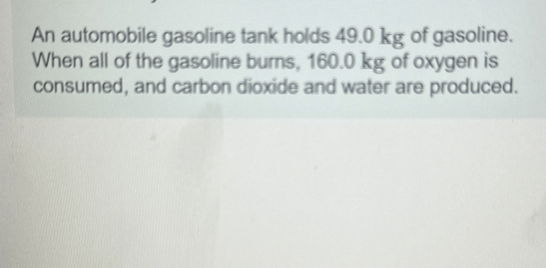 Solved An automobile gasoline tank holds 49.0 ﻿kg of | Chegg.com