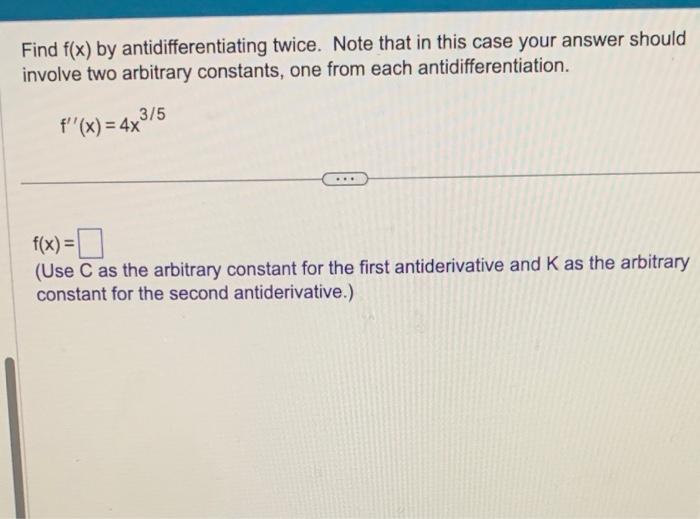 Solved Find f(x) by antidifferentiating twice. Note that in | Chegg.com