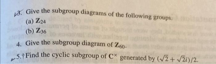 Solved 3. Give the subgroup diagrams of the following | Chegg.com