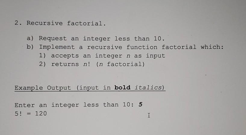 Solved 2. Recursive factorial. a) Request an integer less | Chegg.com