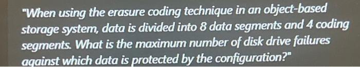 Solved When using the erasure coding technique in an | Chegg.com
