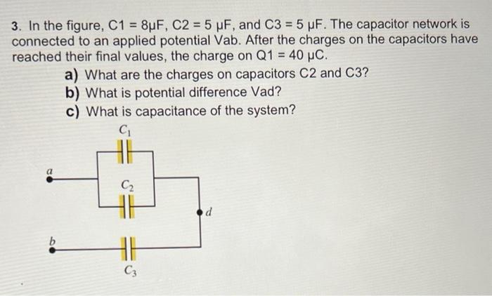 Solved 3. In the figure, C1 = 8uF, C2 = 5 pF, and C3 = 5 pF. | Chegg.com