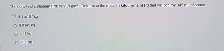 Solved The density of palladium (Pd) ﻿is 11.9gmL. ﻿Determine | Chegg.com