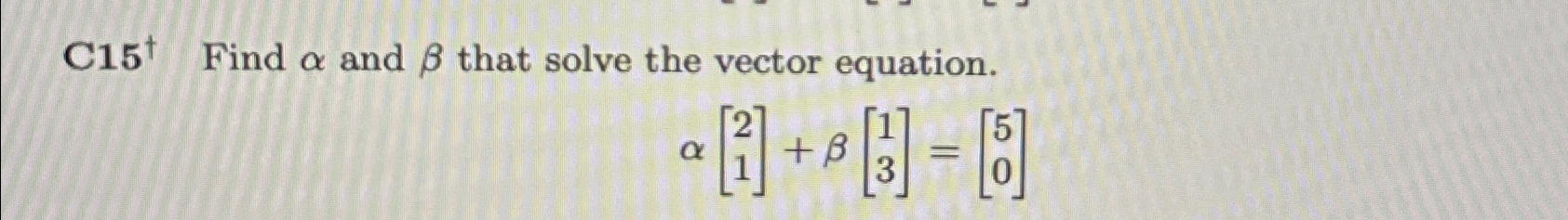 C15† ﻿Find α ﻿and β ﻿that solve the vector | Chegg.com