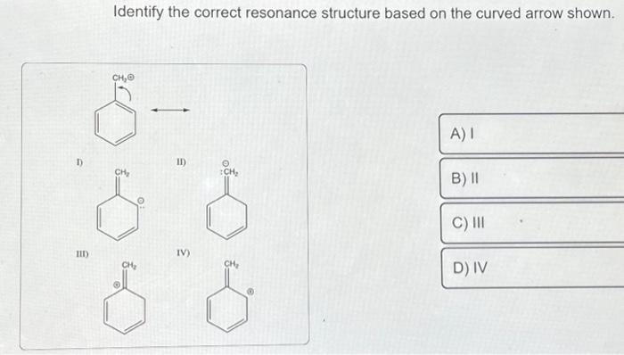 Solved I) III) Identify the correct resonance structure | Chegg.com