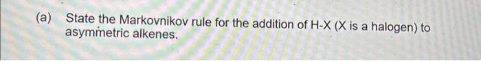 Solved (a) State the Markovnikov rule for the addition of | Chegg.com