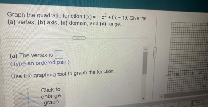 Solved Graph the quadratic function f(x)=−x2+8x−19. Give the | Chegg.com