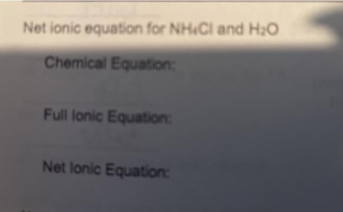 Solved what are the equations for NH4Cl and H2O Net Ionic: | Chegg.com