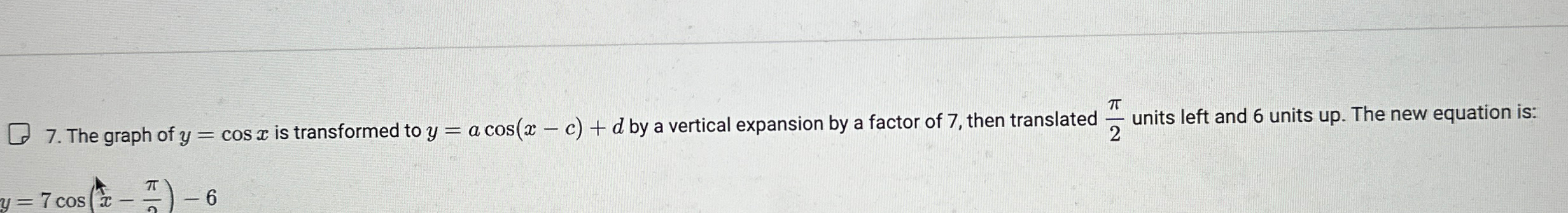 Solved The graph of y=cosx ﻿is transformed to y=acos(x-c)+d | Chegg.com