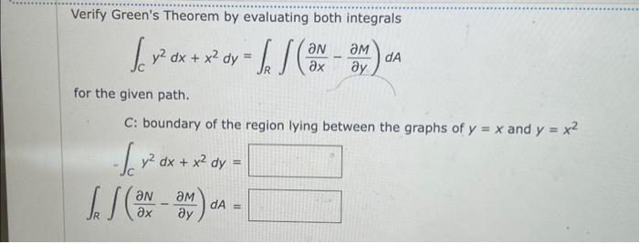 Solved Verify Green's Theorem by evaluating both integrals | Chegg.com