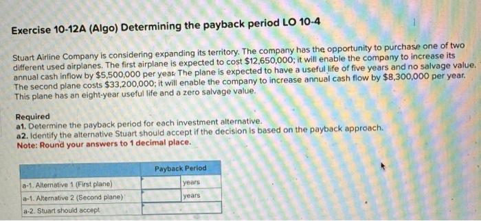 Solved Exercise 10-12A (Algo) Determining the payback period | Chegg.com