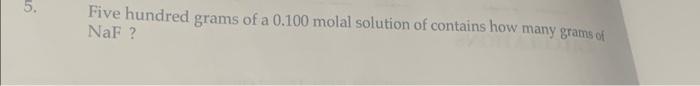 Solved 5. Five hundred grams of a 0.100 molal solution of | Chegg.com